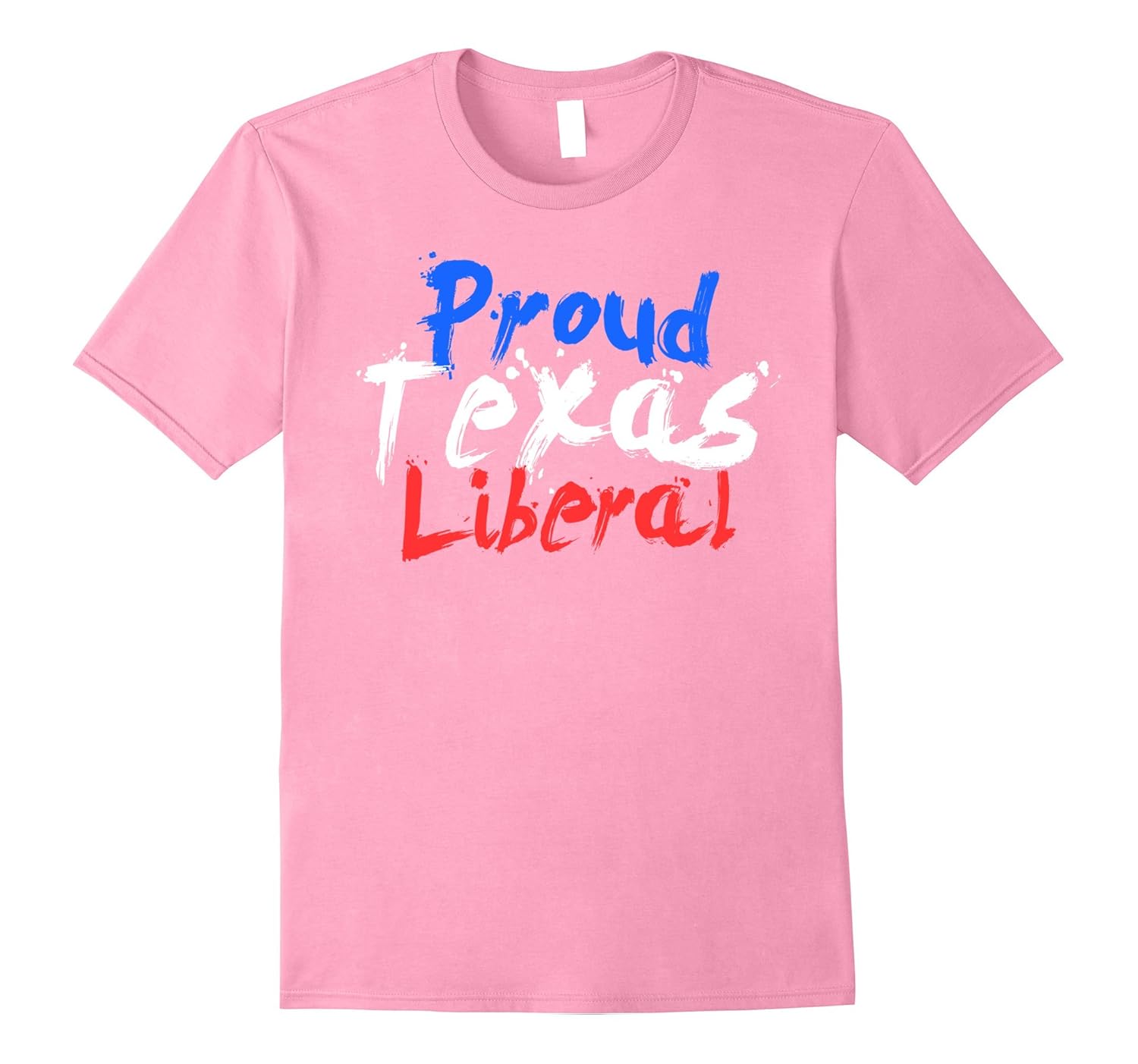 Proud Texas Liberal T-Shirt Democrat Political-PL – Polozatee