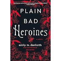 Amazon.com: Plain Bad Heroines: A Novel: 9780062942852: Danforth, Emily ...