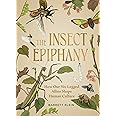 The Insect Epiphany: How Our Six-Legged Allies Shape Human Culture ...