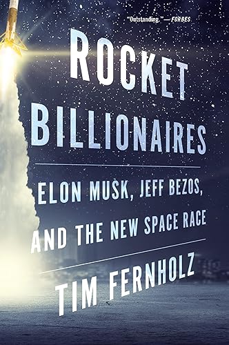 Rocket Billionaires: Elon Musk, Jeff Bezos, and the New Space Race ...