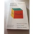 Truth: How the Many Sides to Every Story Shape Our Reality: Macdonald ...