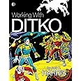 Working With Ditko: Harris, Jack C., Ditko, Steve: 9781605491226 ...