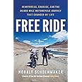 Free Ride: Heartbreak, Courage, and the 20,000-Mile Motorcycle Journey ...