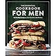 The Essential Cookbook for Men: 85 Healthy Recipes to Get Started in ...