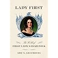 Lady First: The World of First Lady Sarah Polk: Greenberg, Amy S ...