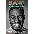 Damaged but Not Destroyed: From Trauma to Triumph: Todd, Michael ...