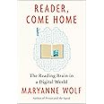 Reader, Come Home: The Reading Brain in a Digital World: Wolf, Maryanne ...