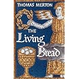 The Living Bread: Merton, Thomas: 9780374515201: Books