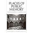 Places of Public Memory: The Rhetoric of Museums and Memorials ...