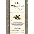 The Wheel of Life: A Memoir of Living and Dying : Kübler-Ross ...
