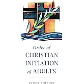 The Order of Christian Initiation of Adults (OCIA): Study Edition ...