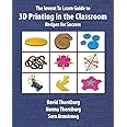 The Invent To Learn Guide to 3D Printing in the Classroom: Recipes for Success (Invent to Learn ...