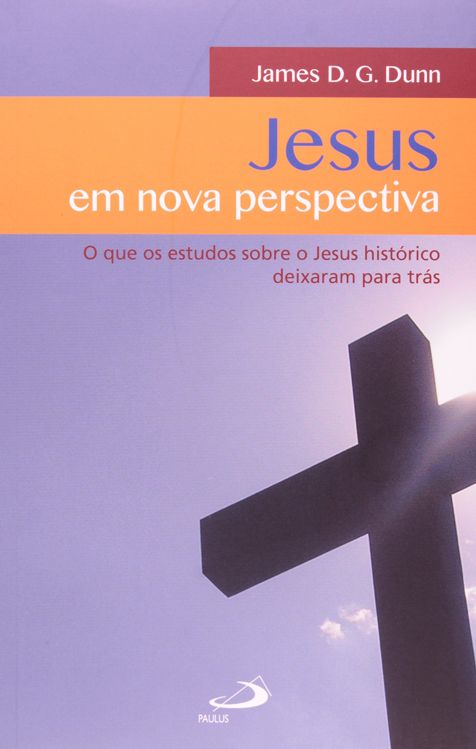 Jesus Em Nova Perspectiva - O Que Os Estudos Sobre O Jesus Historico D PDF James D. G. Dunn