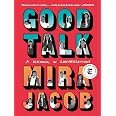 Good Talk: A Memoir in Conversations: Jacob, Mira: 9780399589065 ...