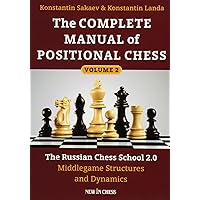 The Complete Manual of Positional Chess: The Russian Chess School 2.0 ...