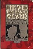 The Web That Has No Weaver: Understanding Chinese Medicine: Ted J ...