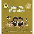 When We Were Alone: Robertson, David A., Flett, Julie: 9781553796732 ...