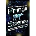 Fringe Science: Parallel Universes, White Tulips, and Mad Scientists ...