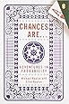 Chances Are . . .: Adventures in Probability: Michael Kaplan, Ellen ...