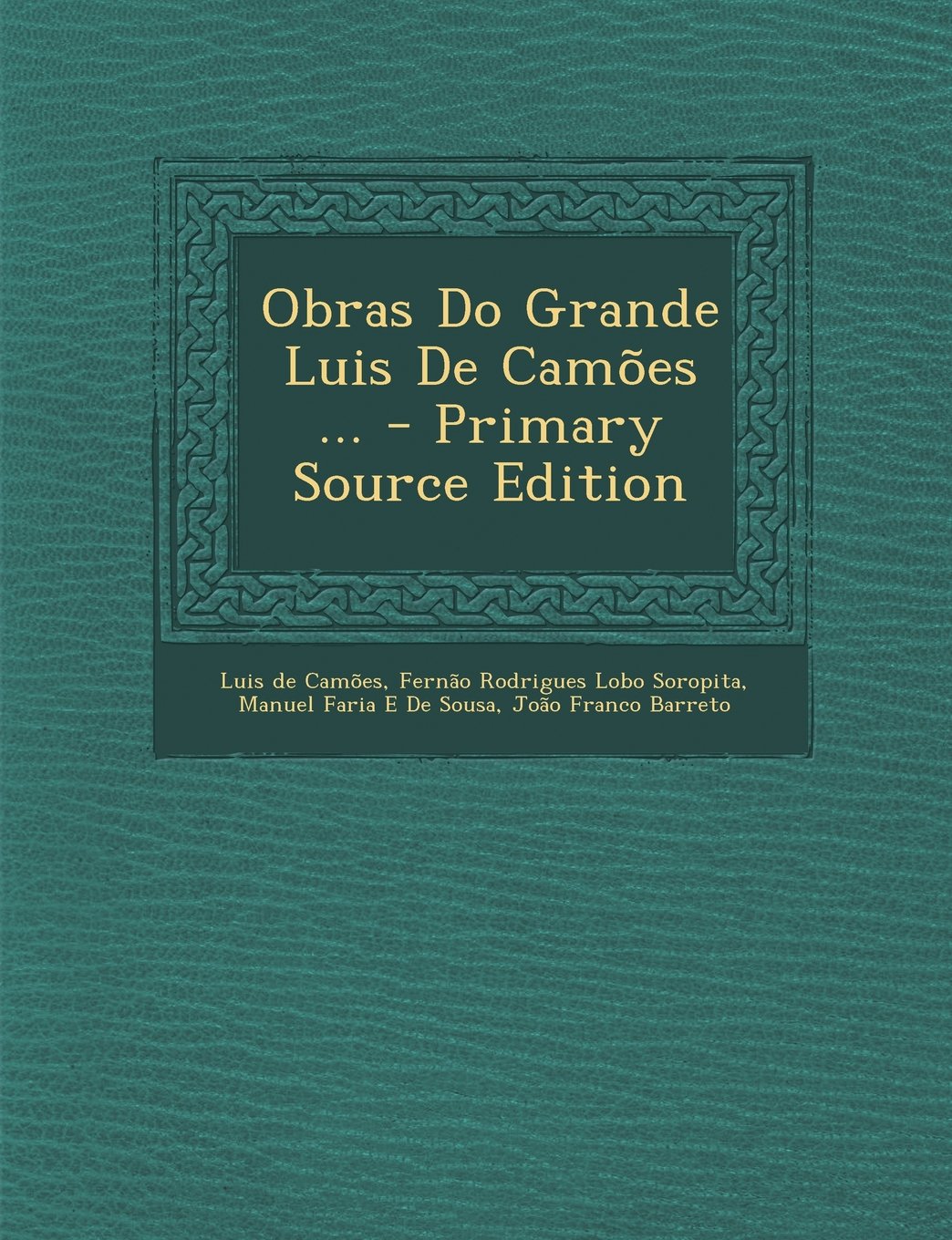 Obras Do Grande Luis de Camoes ... PDF Luis De Camoes, Fernao Rodrigues ...