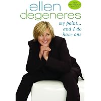 My Point...And I Do Have One: DeGeneres, Ellen: 9780553384222: Amazon ...