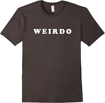 Amazon.com: Weirdo T-shirt for Weirdos Everywhere: Clothing
