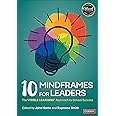 10 Mindframes for Leaders: The VISIBLE LEARNING(R) Approach to School ...
