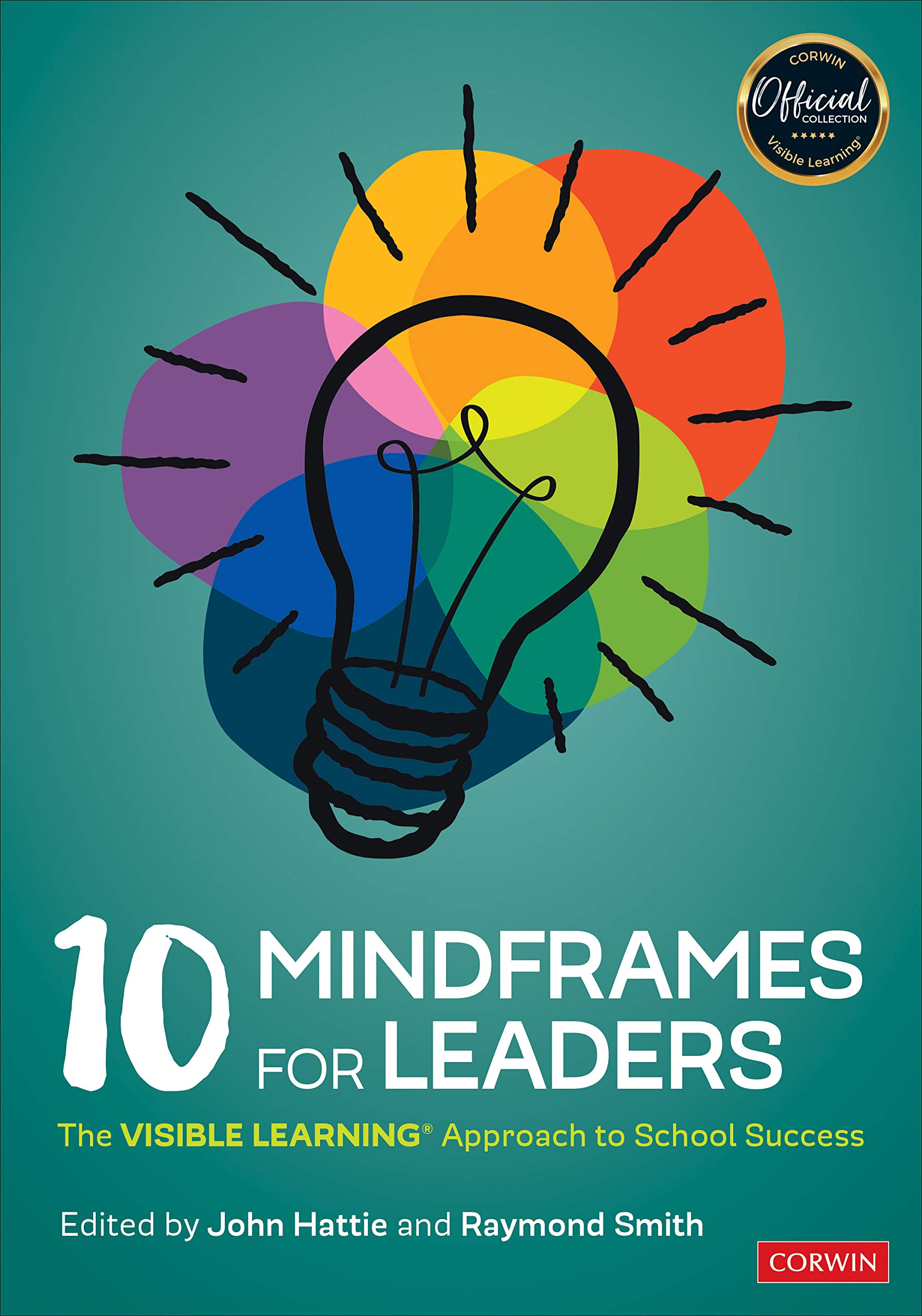 10 Mindframes for Leaders: The VISIBLE LEARNING(R) Approach to School ...