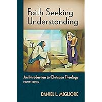 Faith Seeking Understanding, Fourth ed.: An Introduction to Christian ...