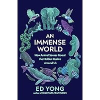 An Immense World: How Animal Senses Reveal the Hidden Realms Around Us ...