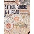 Amazon.com: Stitch, Fabric & Thread: An inspirational guide for ...
