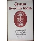 Jesus Lived in India: His Unknown Life Before and After the Crucifixion ...