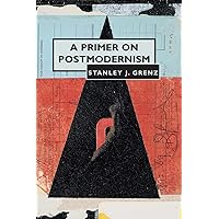 A Primer on Postmodernism: Grenz, Stanley J.: 9780802808646: Amazon.com ...