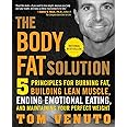 The Body Fat Solution: Five Principles for Burning Fat, Building Lean ...