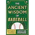 THE ANCIENT WISDOM OF BASEBALL: Lessons for Life from Homer's ODYSSEY ...