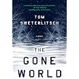 The Gone World: Sweterlitsch, Tom: 9780399167508: Amazon.com: Books