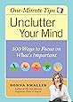 Unclutter Your Mind: 500 Ways to Focus on What's Important: Smallin ...