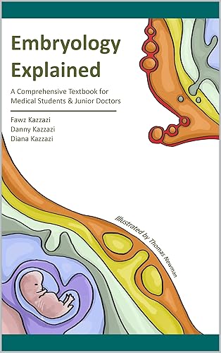 Embryology Explained: A Comprehensive Embryology Textbook for Medical ...