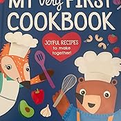 My Very First Cookbook: Joyful Recipes to Make Together! A Cookbook for ...