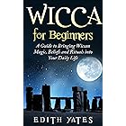 Wicca: Wicca for Beginners: A Guide to Cultivating Real Wiccan Beliefs ...