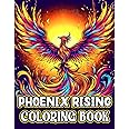 Amazon.com: Phoenix Rising Coloring Book: Unleash Creativity with 90 ...