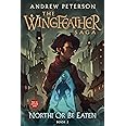 North! Or Be Eaten: The Wingfeather Saga Book 2: Peterson, Andrew ...