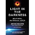 Light in the Darkness: Black Holes, the Universe, and Us: Falcke, Heino ...