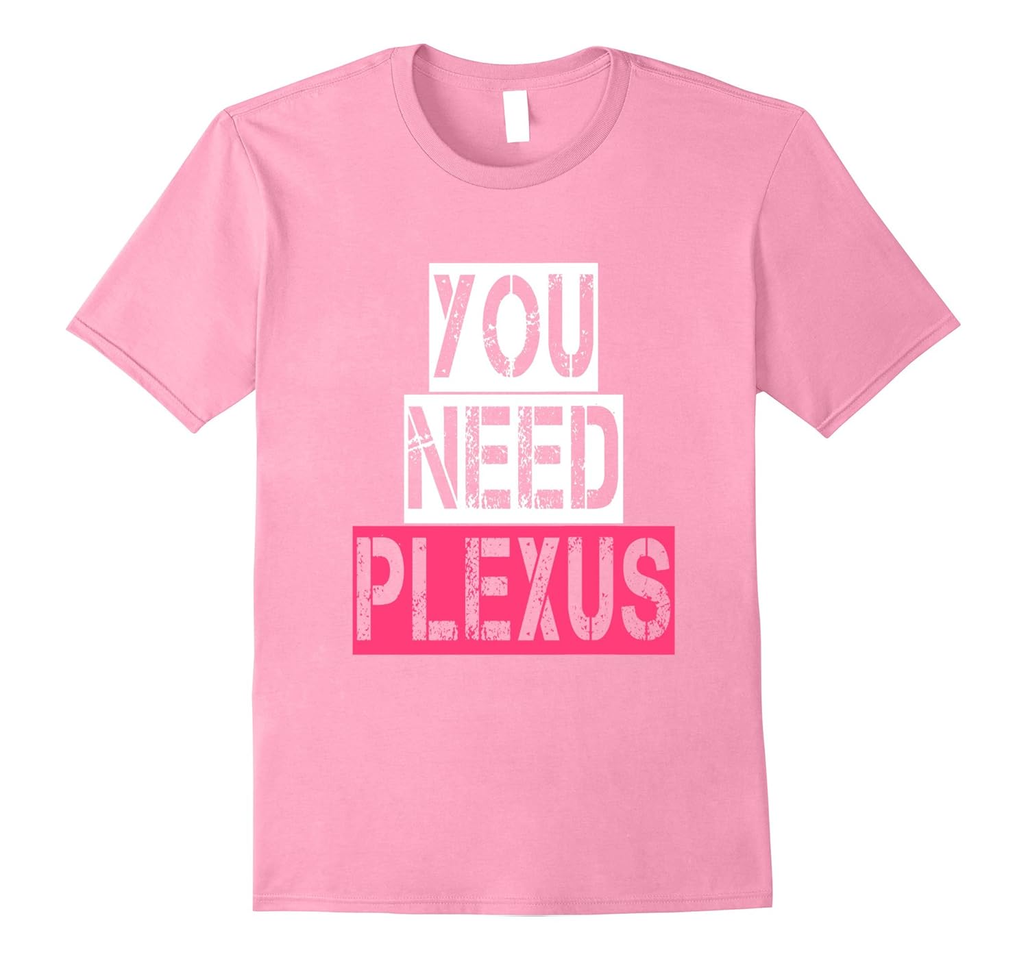 You Need Plexus Tshirt-CL – Colamaga