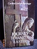 Journey to Easter: Spiritual Reflections for the Lenten Season: Pope ...
