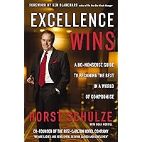 Excellence Wins: A No-Nonsense Guide to Becoming the Best in a World of ...