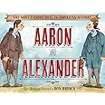 Aaron and Alexander: The Most Famous Duel in American History: Brown ...