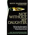 Not Without My Daughter: Betty Mahmoody: 9780552152167: Amazon.com: Books