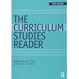 The Curriculum Studies Reader: Flinders, David J., Thornton, Stephen J ...
