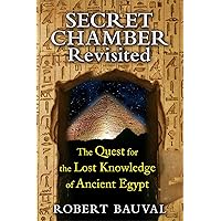 Secret Chamber Revisited: The Quest for the Lost Knowledge of Ancient Egypt: Bauval, Robert ...